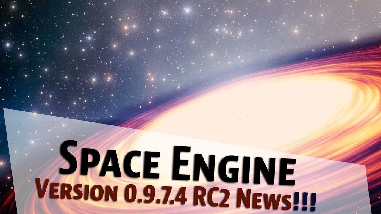 Space Engine Version SE 0.974 RC2 Features News - YouTube