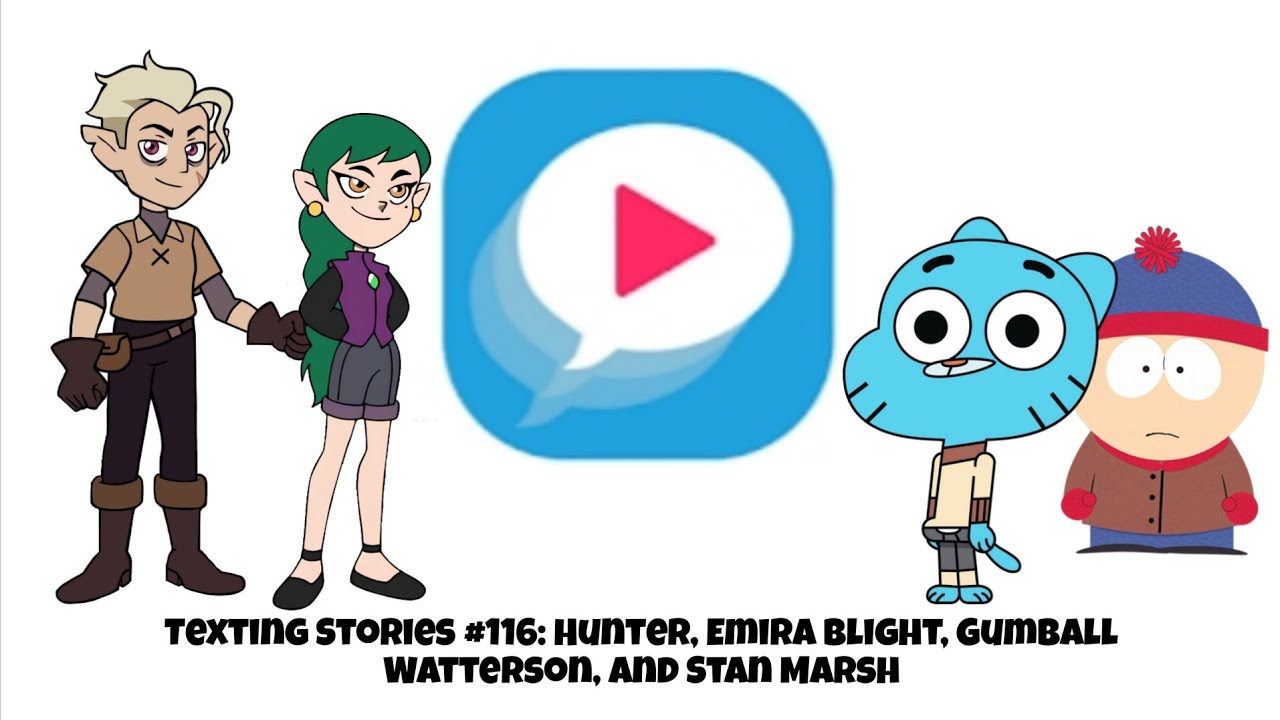 Texting Stories #116: Hunter, Emira Blight, Gumball Watterson, and Stan Marsh - YouTube