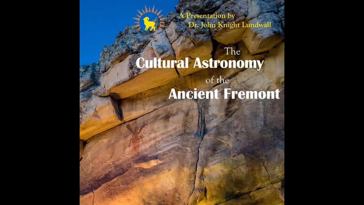 Cultural Astronomy of the Ancient Fremont with Dr. John Knight Lundwall ...