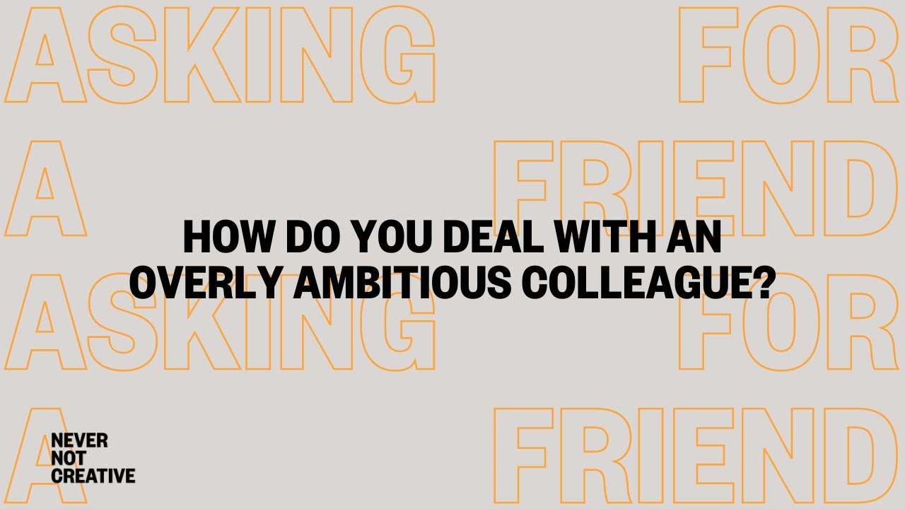 How do you deal with an overly ambitious colleague? - YouTube