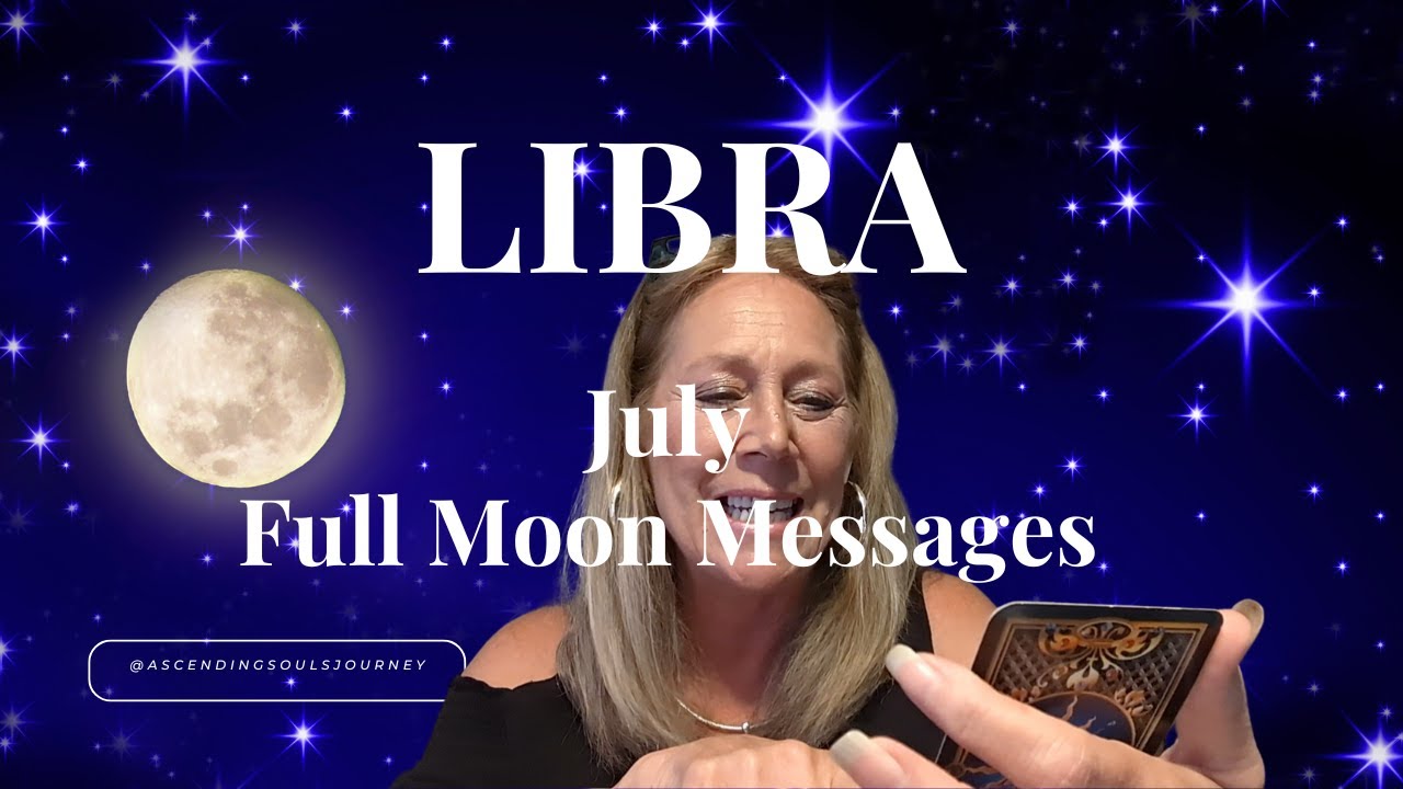 Libra -Liberating Situation Brings It In! - July Full Moon Messages ...