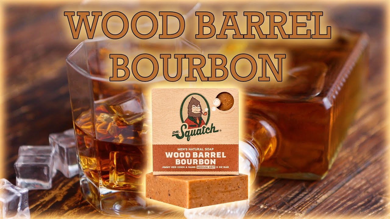 Refined Tastes | WOOD BARREL BOURBON | Dr. Squatch Soap Review - YouTube