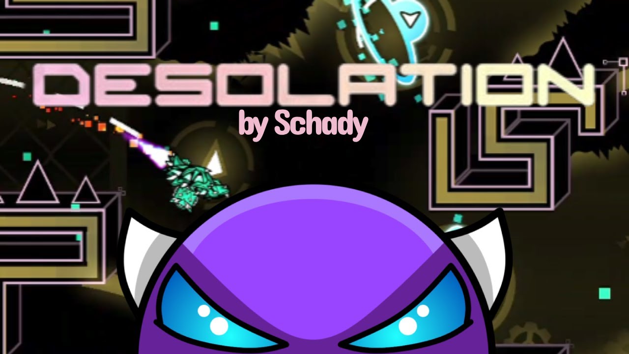 "Desolation" 100% by Schady [WEEKLY DEMON] | Geometry Dash 2.2 - YouTube