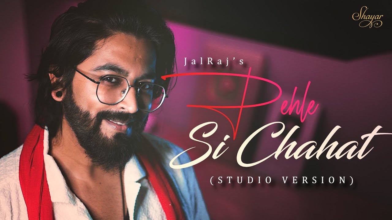 Pehle Si Chahat (Studio Version)- JalRaj | JalRaj Songs | New Song 2025 ...