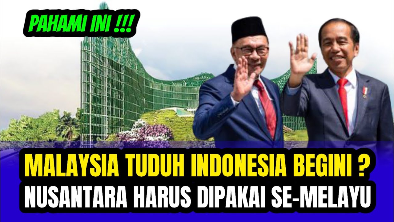 BERANINYA MALAYSIA TUDUH INDONESIA LICIK NAMAI IKN DENGAN SEBUTAN ...