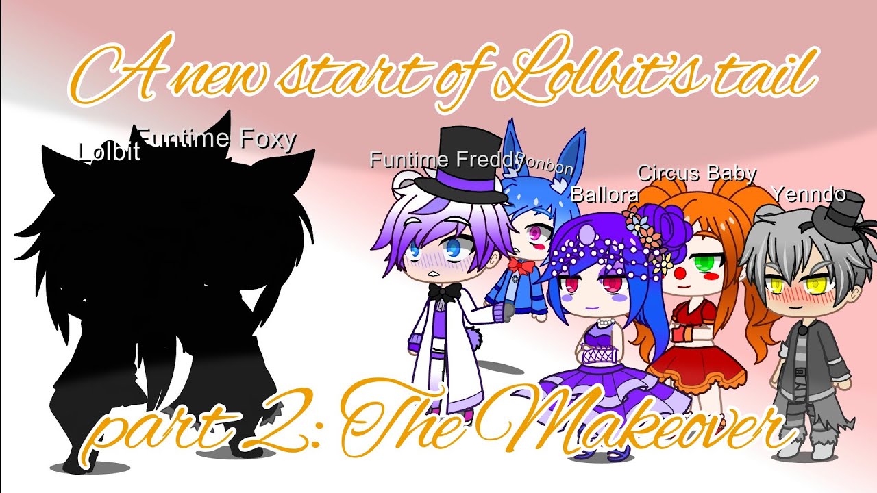 SS: A new start of Lolbit's tail P2: the Makeover - YouTube