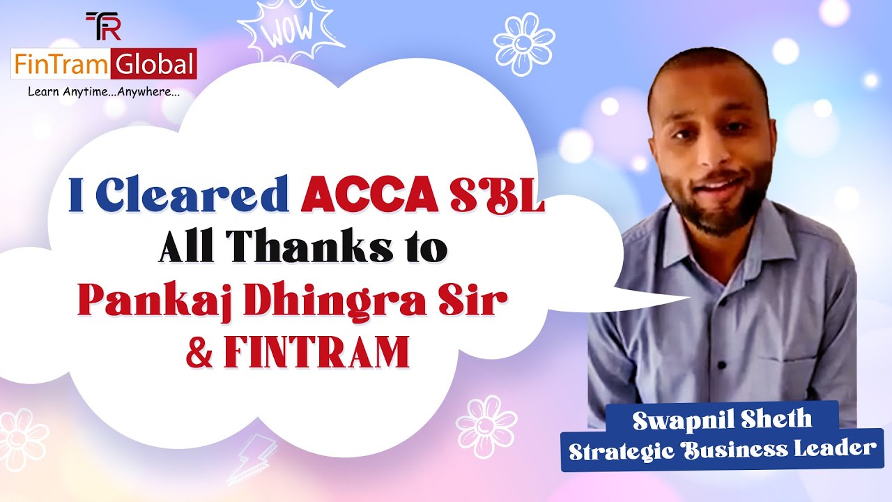 What our Proud Fintramer says - Swapnil Sheth | ACCA Reviews | ACCA ...