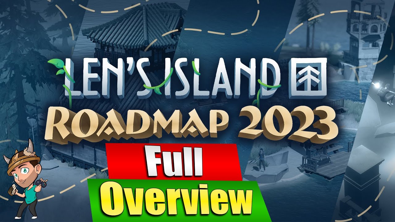 Len's Island New 2023 Roadmap Overview! - YouTube