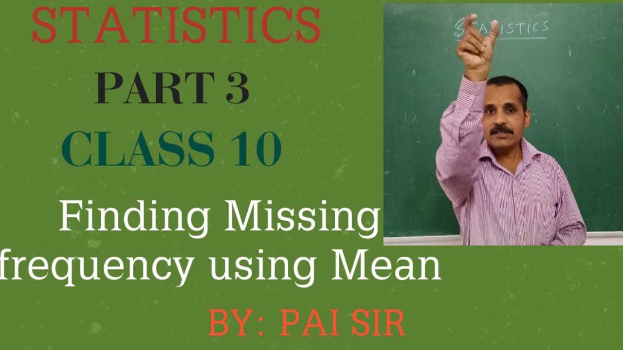 Statistics Part 3 Class 10 Finding Missing Frequencies When Mean statistics-part-3-class-10-finding-missing-frequencies-when-mean
