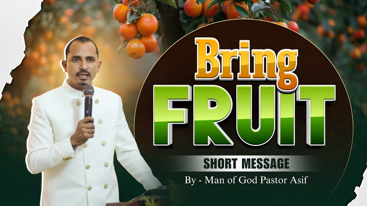 Bring Fruit || Short Message || By Man of God Pastor Asif ...
