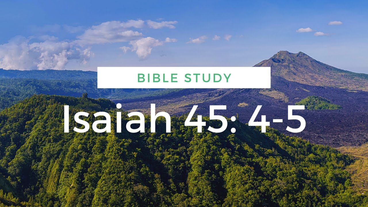 Isaiah 45: 4-5 - Isaiah 45: 4-5 - Bible Portal