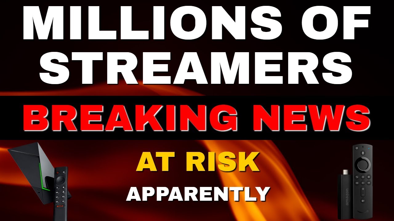 BREAKING NEWS - MILLIONS OF ILLEGAL STREAMERS AT RISK! REALLY ?? 2022 ...