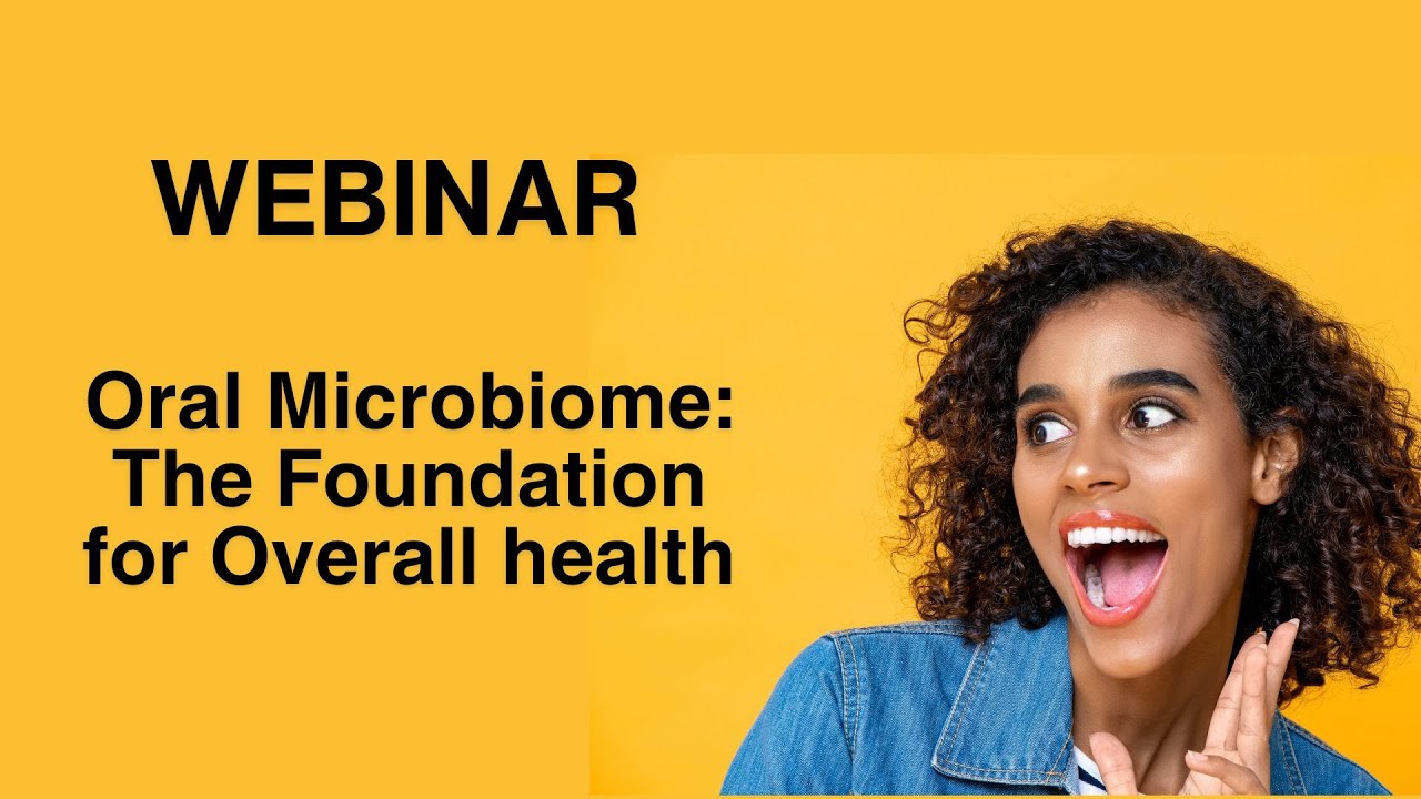 Foundation for Overal Health- Oral Microbiome #webinar #oralhealth # ...
