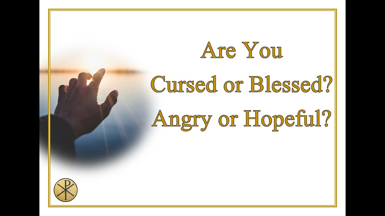 Are You Cursed or Blessed? Angry or Hopeful? - YouTube