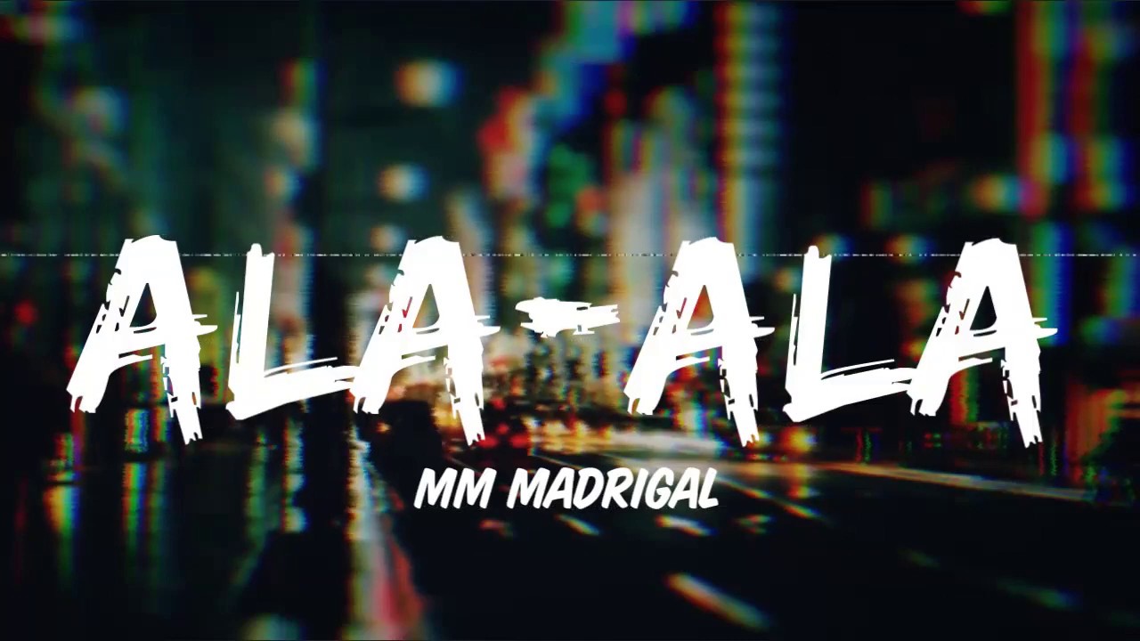 Ala-ala - MM Madrigal (Lyrics) - YouTube
