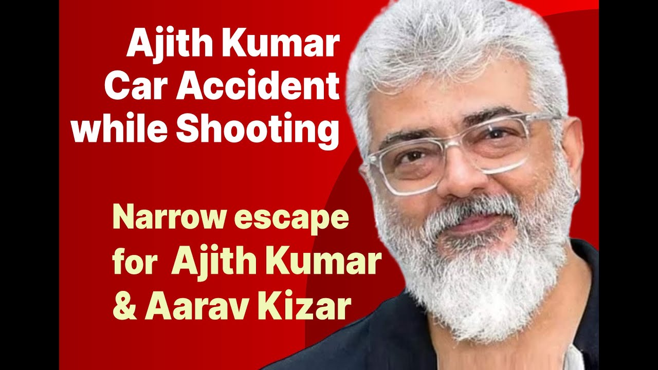 Ajith Kumar Car Accident | Narrow escape for Ajith Kumar &Aarav while # ...