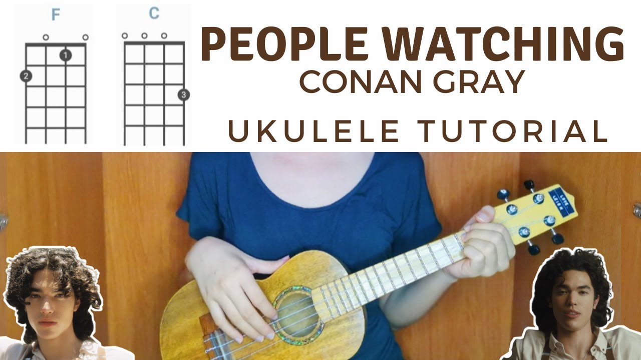People Watching - Conan Gray | Easy Ukulele Tutorial with Tabs, Chords ...