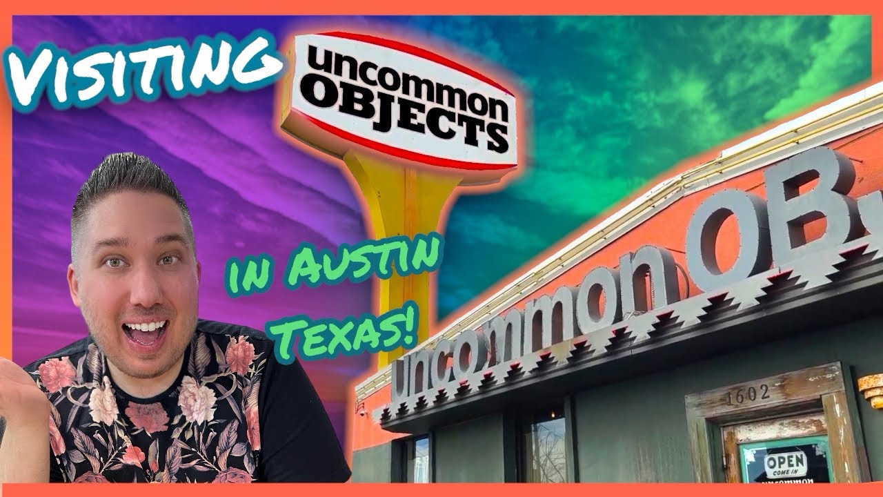 Visiting Uncommon Objects in Austin TX! A One of a Kind Emporium of Transcendent Junk! - YouTube