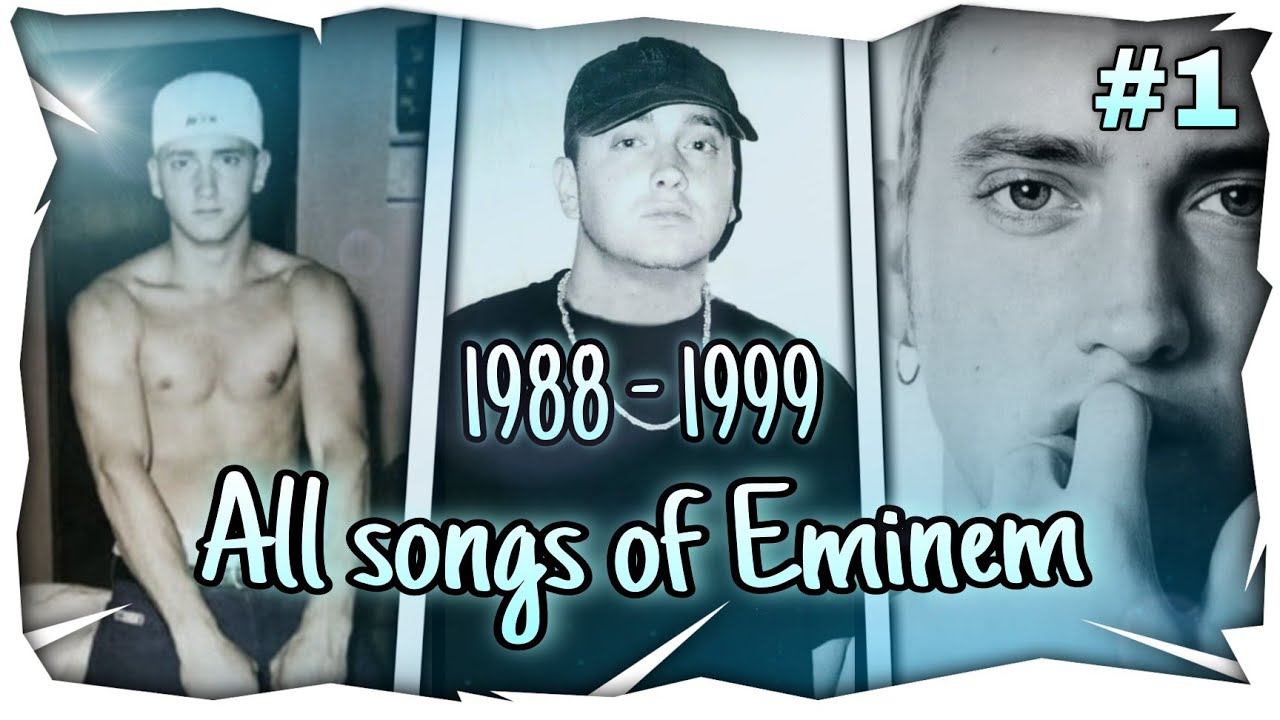 All songs of EMINEM [ 1988 - 1999 ] Part 1/3 ( unlocked ) - YouTube