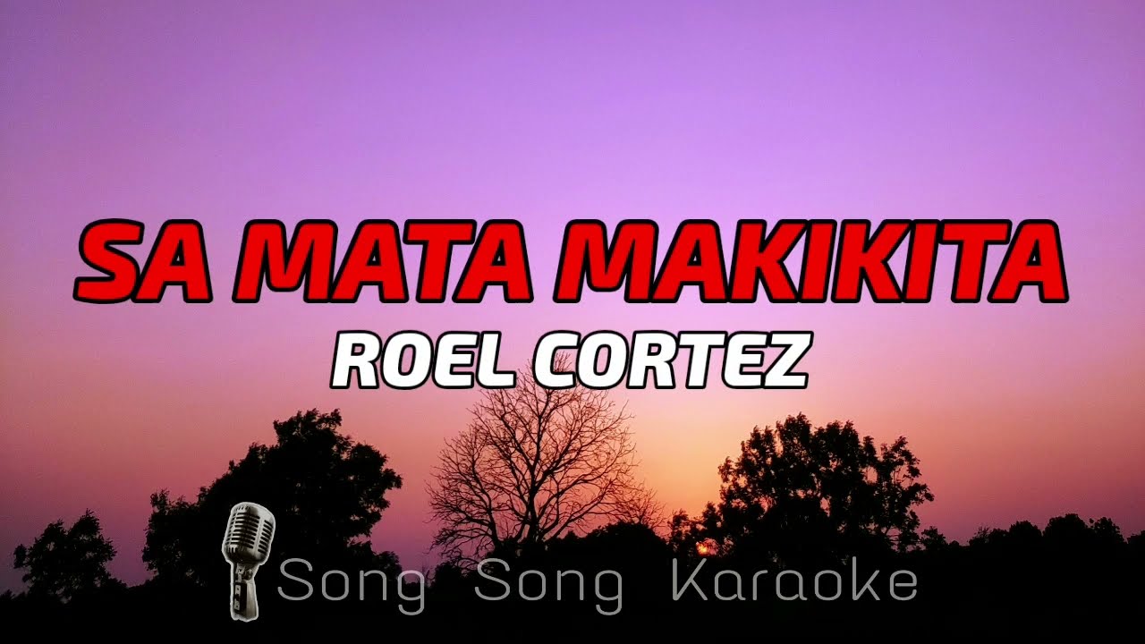 Roel Cortez - Sa Mata Makikita (Karaoke) - YouTube