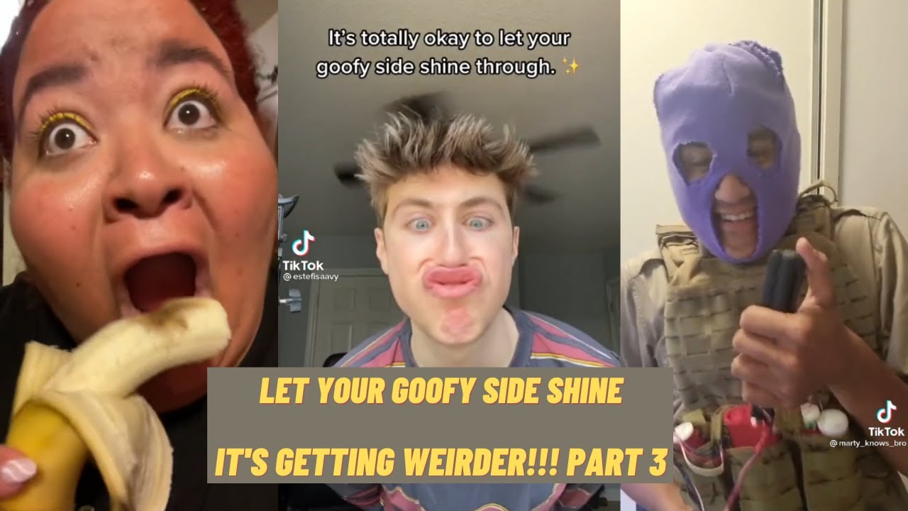 LET YOUR GOOFY SIDE SHINE AND IT'S GETTING WEIRDER Part 3 l Best FUNNY ...