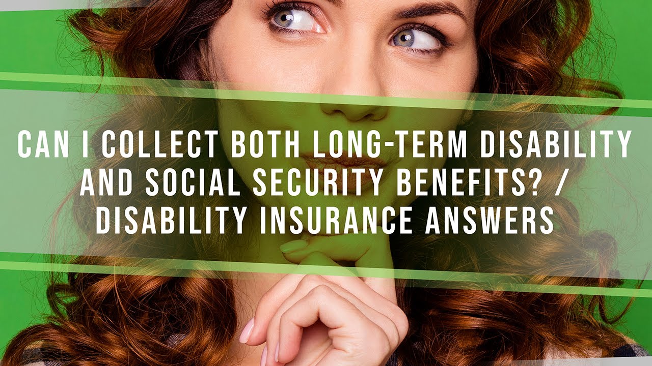 Can I Collect Both Long-Term Disability and Social Security Benefits ...