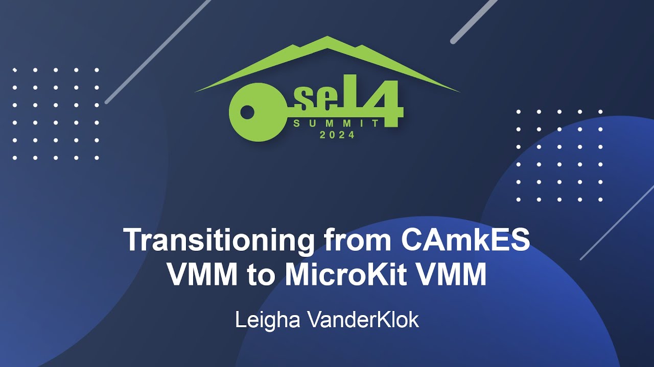 Transitioning from CAmkES VMM to MicroKit VMM - Leigha VanderKlok - YouTube