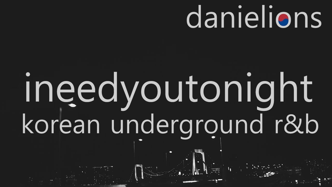 ineedyoutonight / korean underground r&b (9 songs) - YouTube