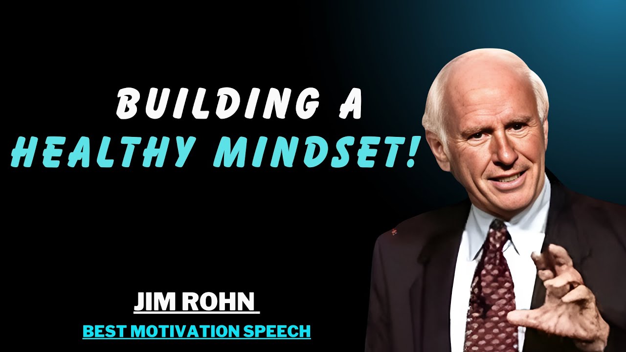 Building A Healthy Mindset | Jim Rohn - YouTube
