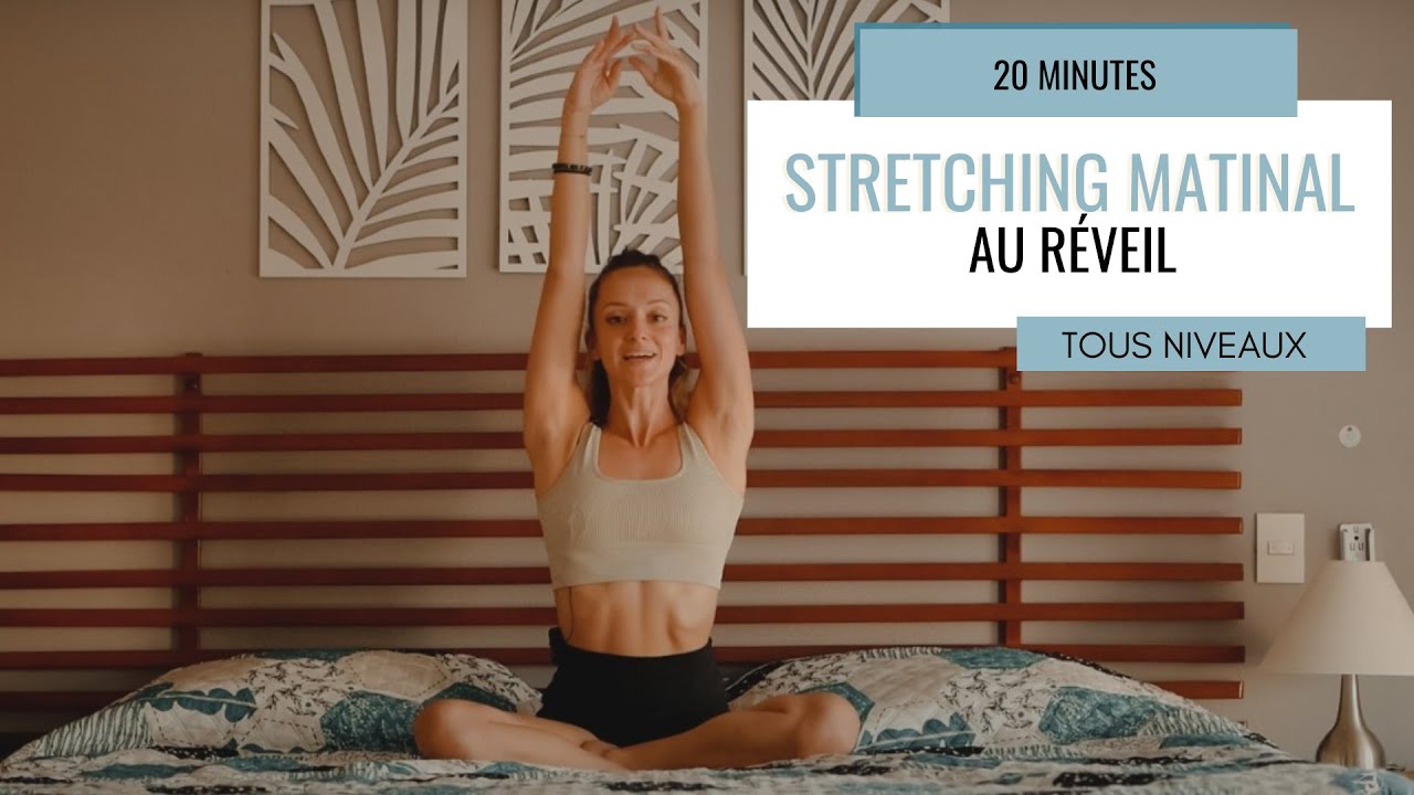 STRETCHING MATINAL 20 MINUTES / AU RÉVEIL - TOUS NIVEAUX - YouTube