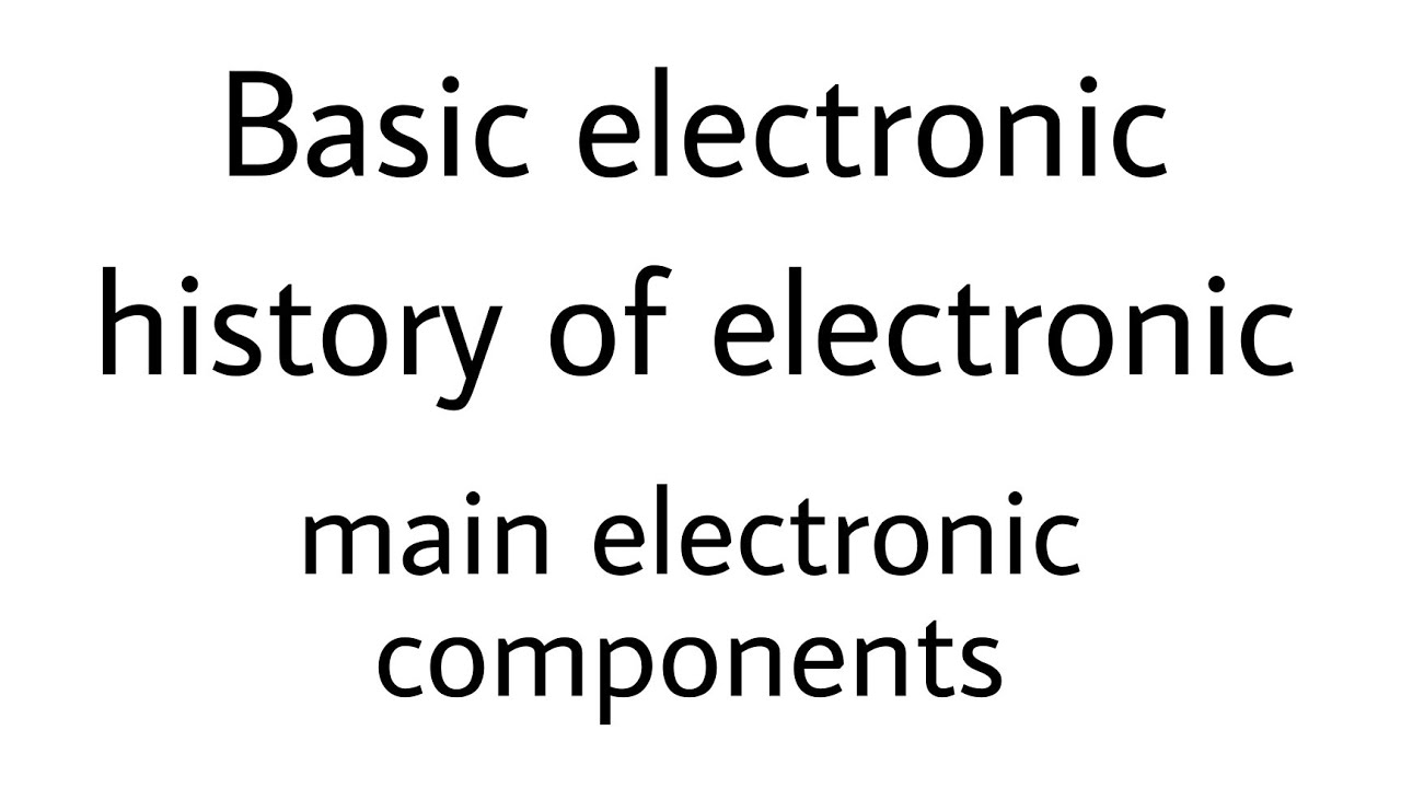 basic electronic. history of electronic - YouTube