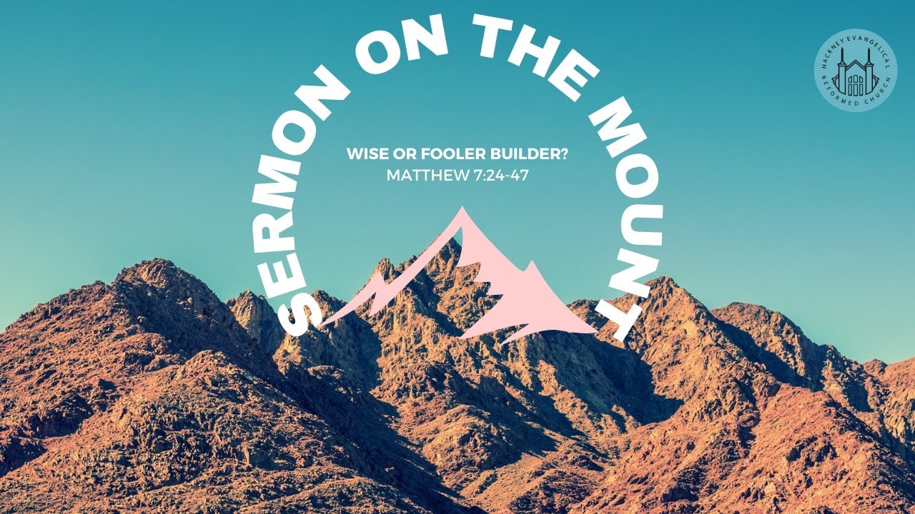 Wise or Foolish Builder? (Matthew 7:24-27) | Sermon on the Mount ...