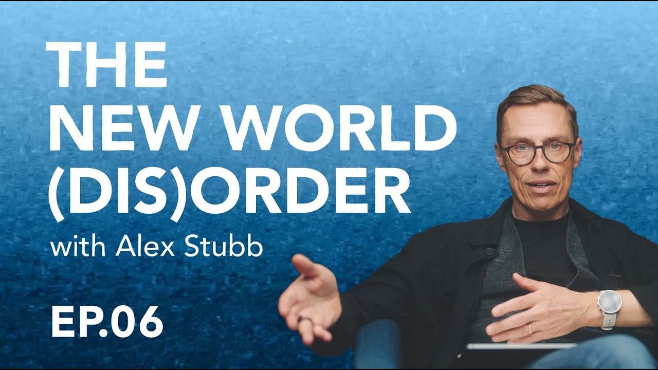 The Global West - The New World (Dis)Order EP6 - with Alex Stubb - YouTube