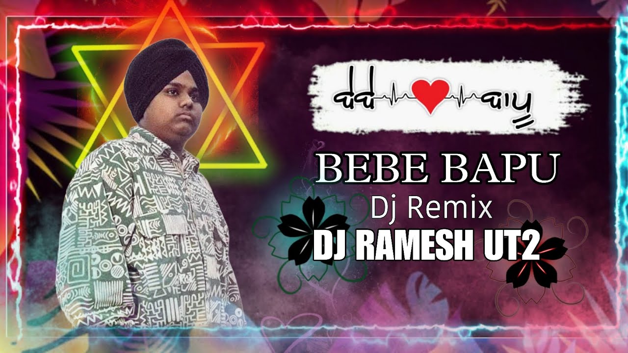Bebe Bapu Punjabi dj remix song Dj Ramesh Ut2 #bebebapu #punjabidjsong ...