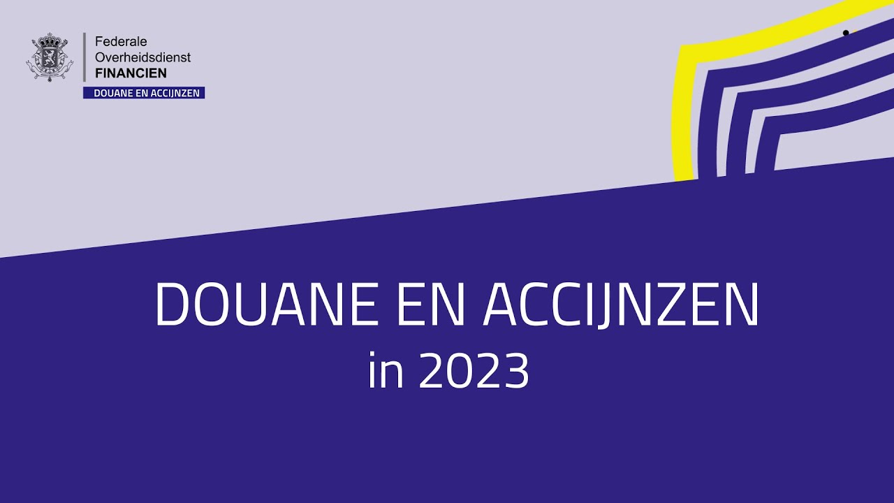 Onze diensten van Douane & Accijnzen : missie en cijfers 2023 - YouTube