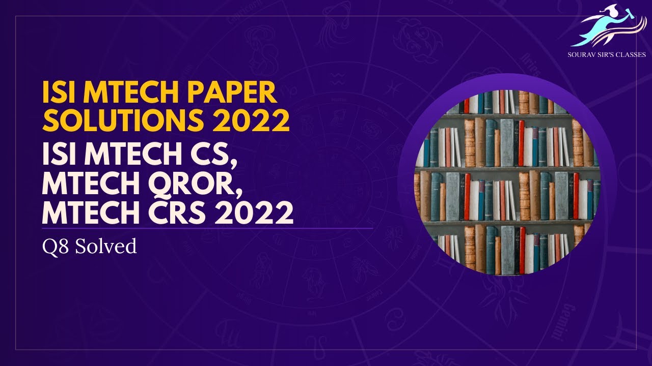 ISI MTECH PAPER Solutions 2022 || ISI MTech CS, MTech QROR, MTech CRS ...