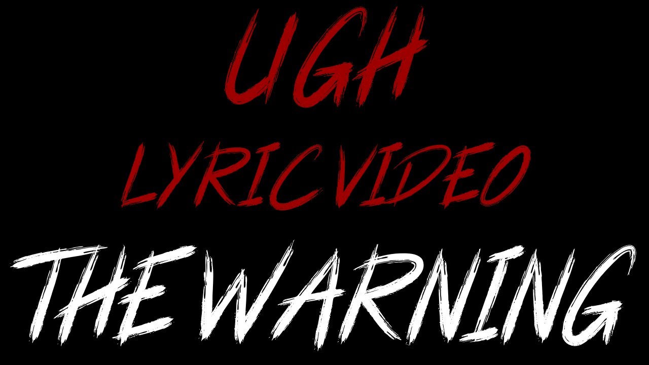 Ugh - The Warning (Lyric Video) - YouTube
