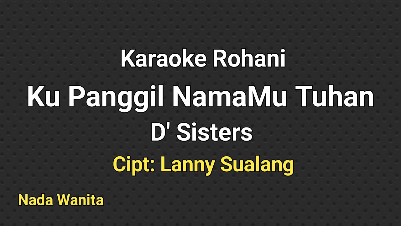 Karaoke Rohani: D' Sisters. Ku Panggil NamaMu Tuhan - YouTube