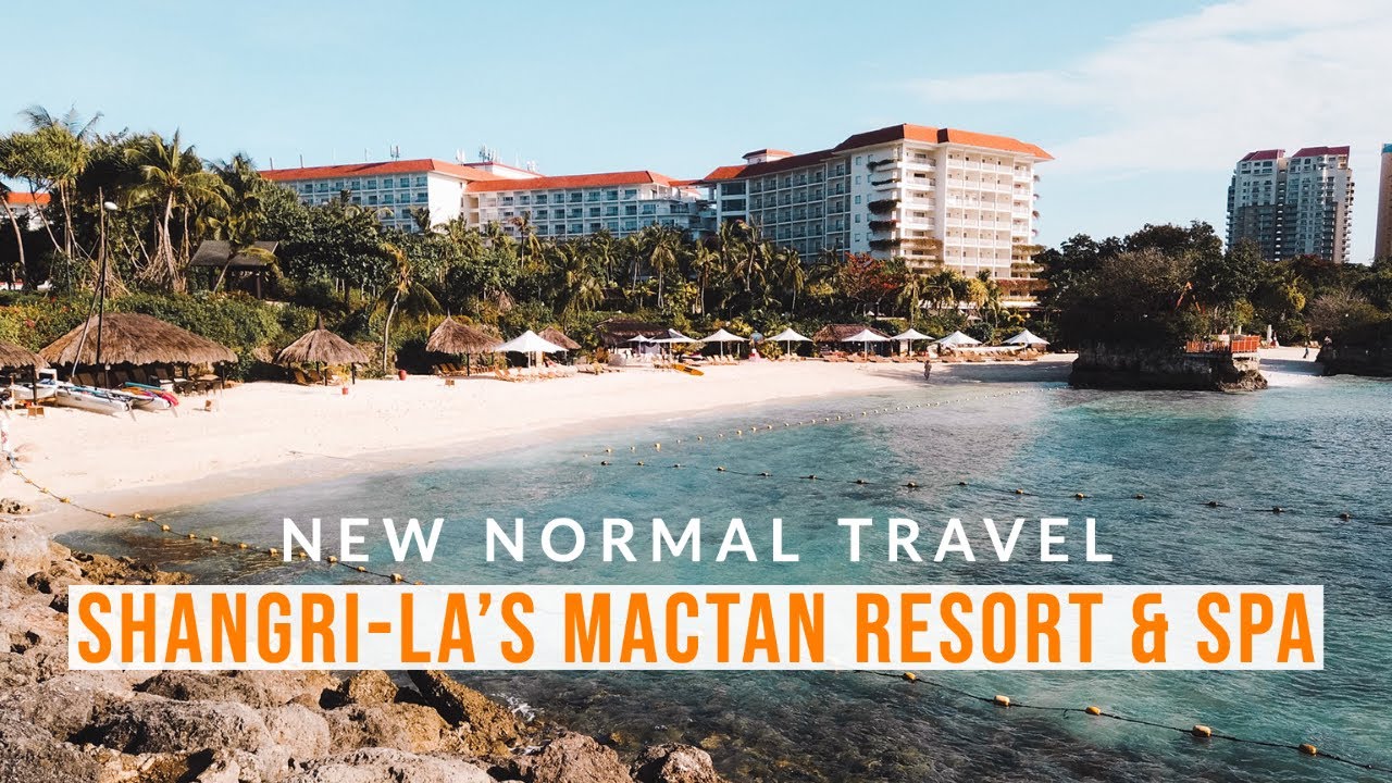 NEW NORMAL TRAVEL UPDATE I SHANGRI-LA'S MACTAN RESORT AND SPA I WHAT TO ...