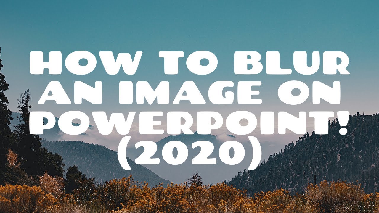 How To Blur ANY Image On PowerPoint For FREE 2020 POWERPOINT how-to-blur-any-image-on-powerpoint-for-free-2020-powerpoint