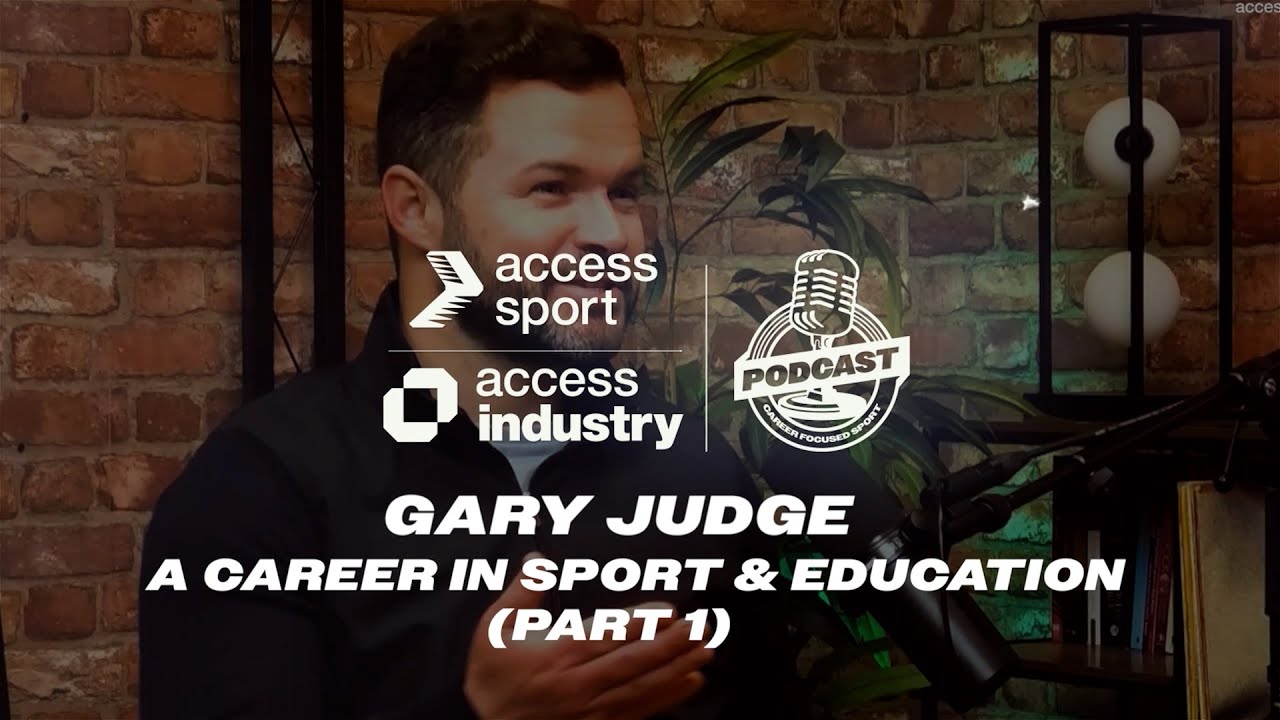 Access Sport Podcast: Gary Judge (Part 1) - A Career in Sport ...