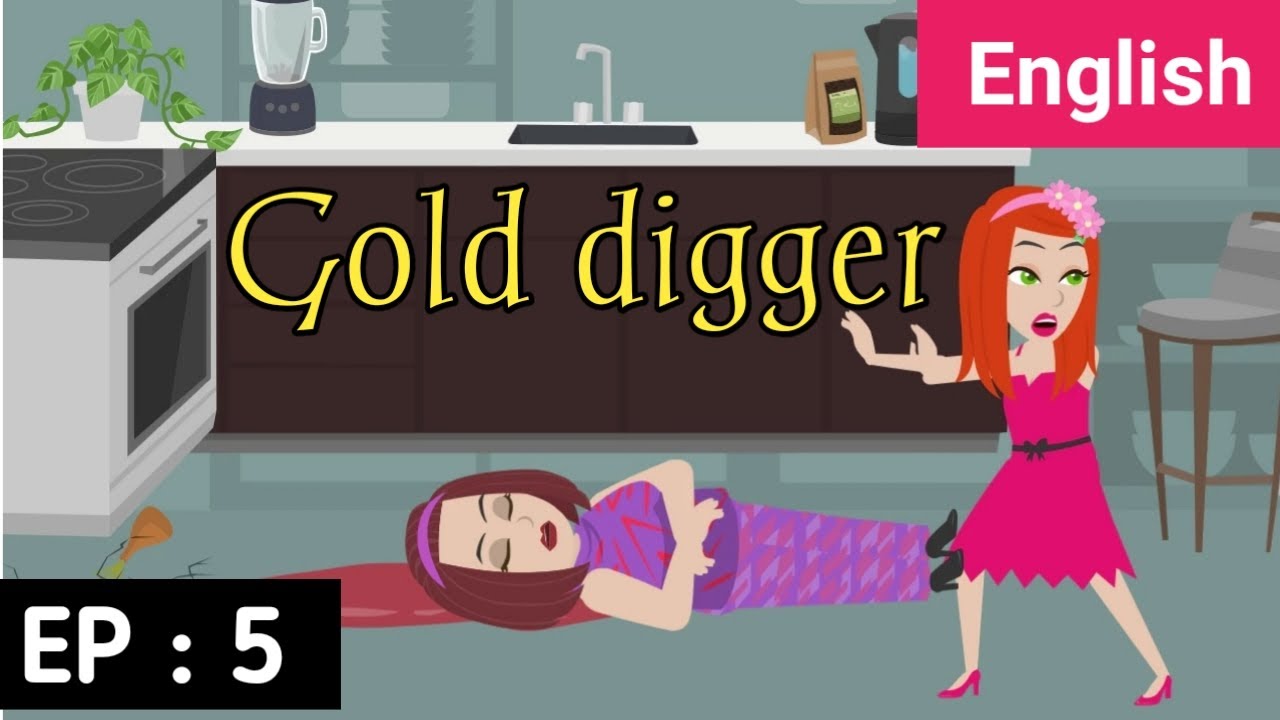 Gold digger Episode 5 | English stories | Learn English | Love story ...