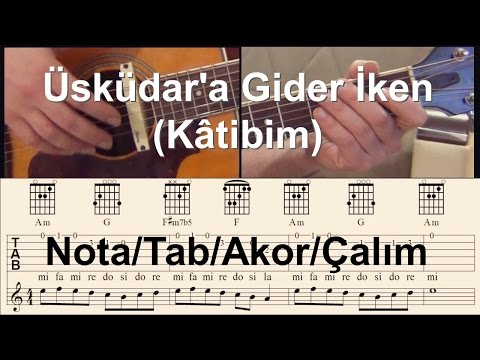 Üsküdar'a Gider İken -Kâtibim / Gitar nota-tab-akor-çalım (seviye 1)