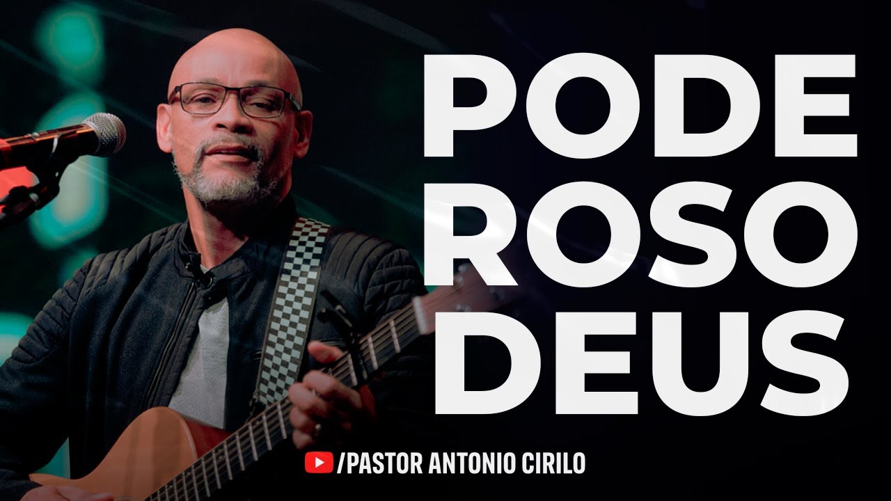 MINISTRAÇÃO FORTE + PODEROSO DEUS | PR ANTÔNIO CIRILO - YouTube