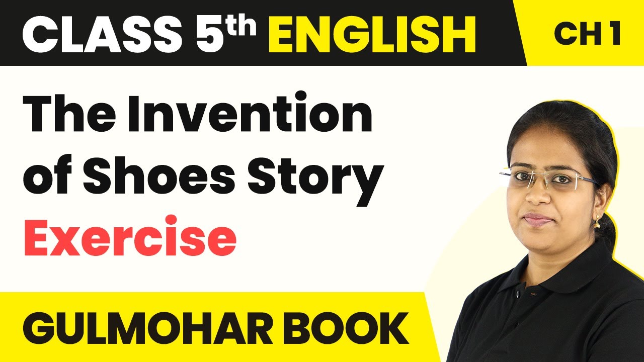 Class 5 English Chapter 1 The Invention Of Shoes Story Exercise Class 5 English Chapter 1 The Invention Of Shoes Story Exercise