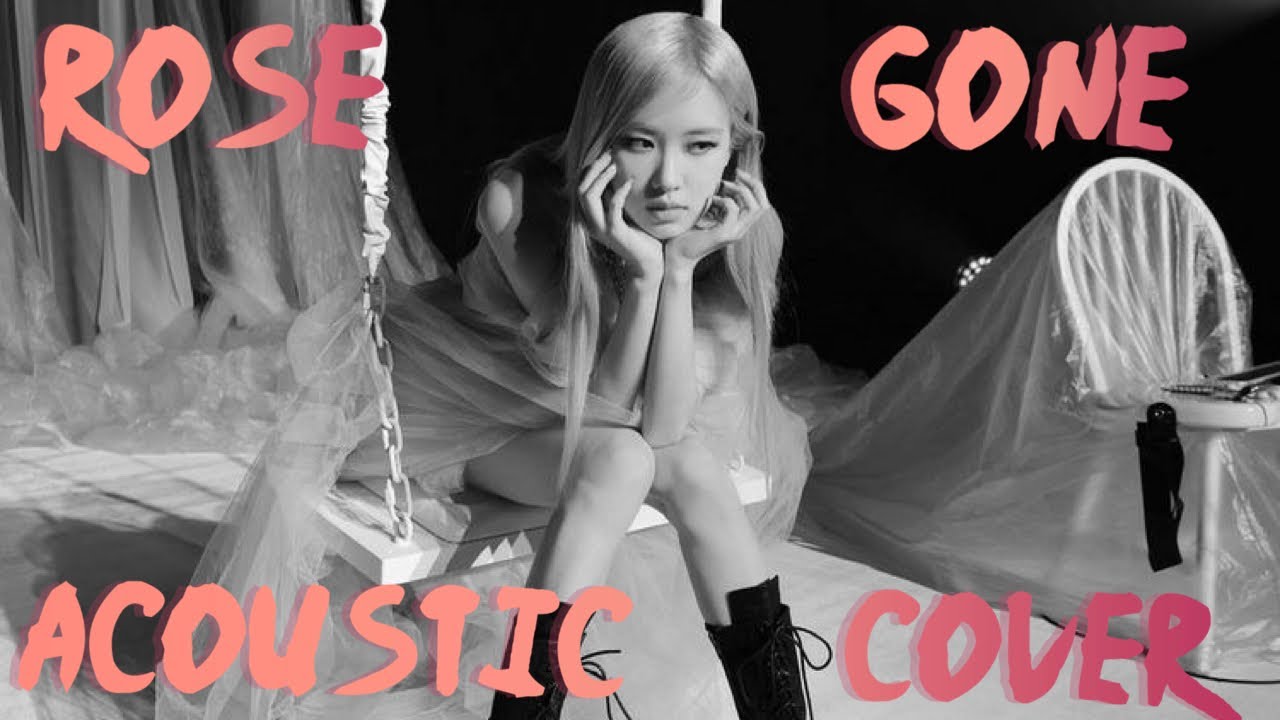 #Blackpink Rose - Gone Acoustic Cover by Nino Mendez - YouTube Music