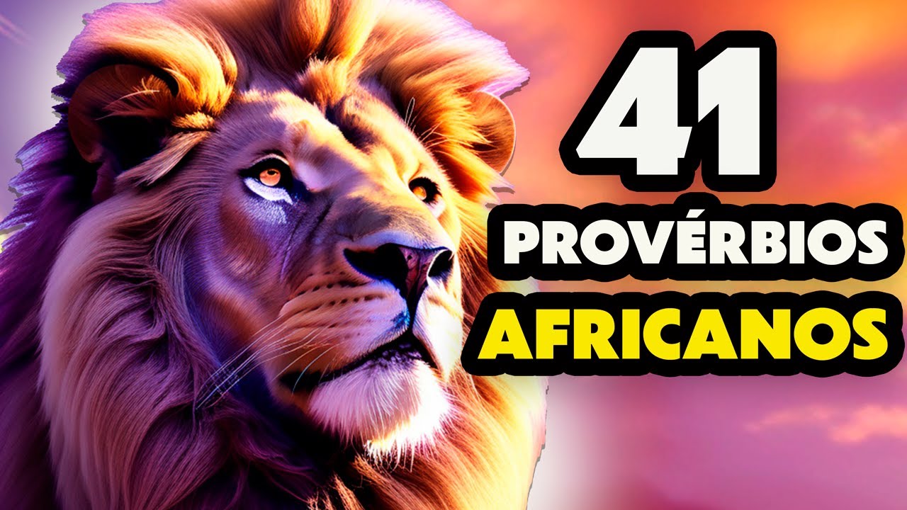 41 PROVÉRBIOS AFRICANOS - DITADOS E SIGNIFICADOS DA CULTURA AFRICANA ...