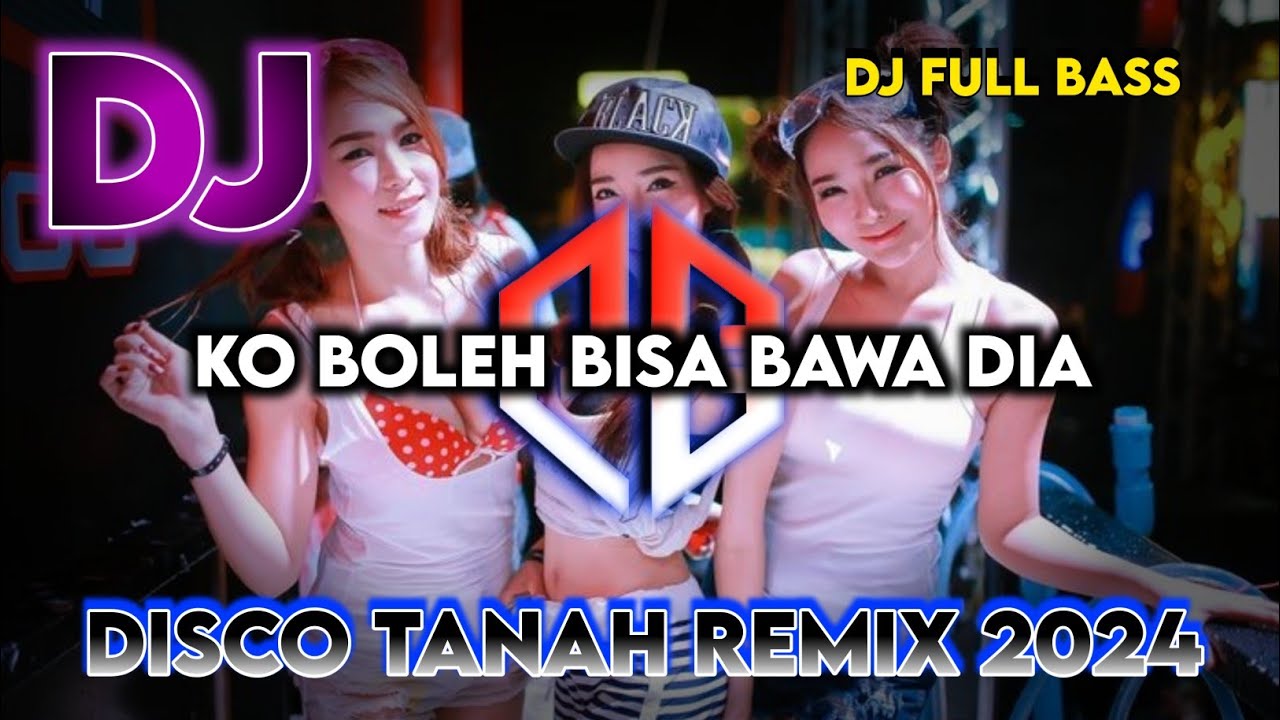 DJ KO BOLEH BISA BAWA DIA REMIX FULLBASS DISCO TANAH 2024 - YouTube