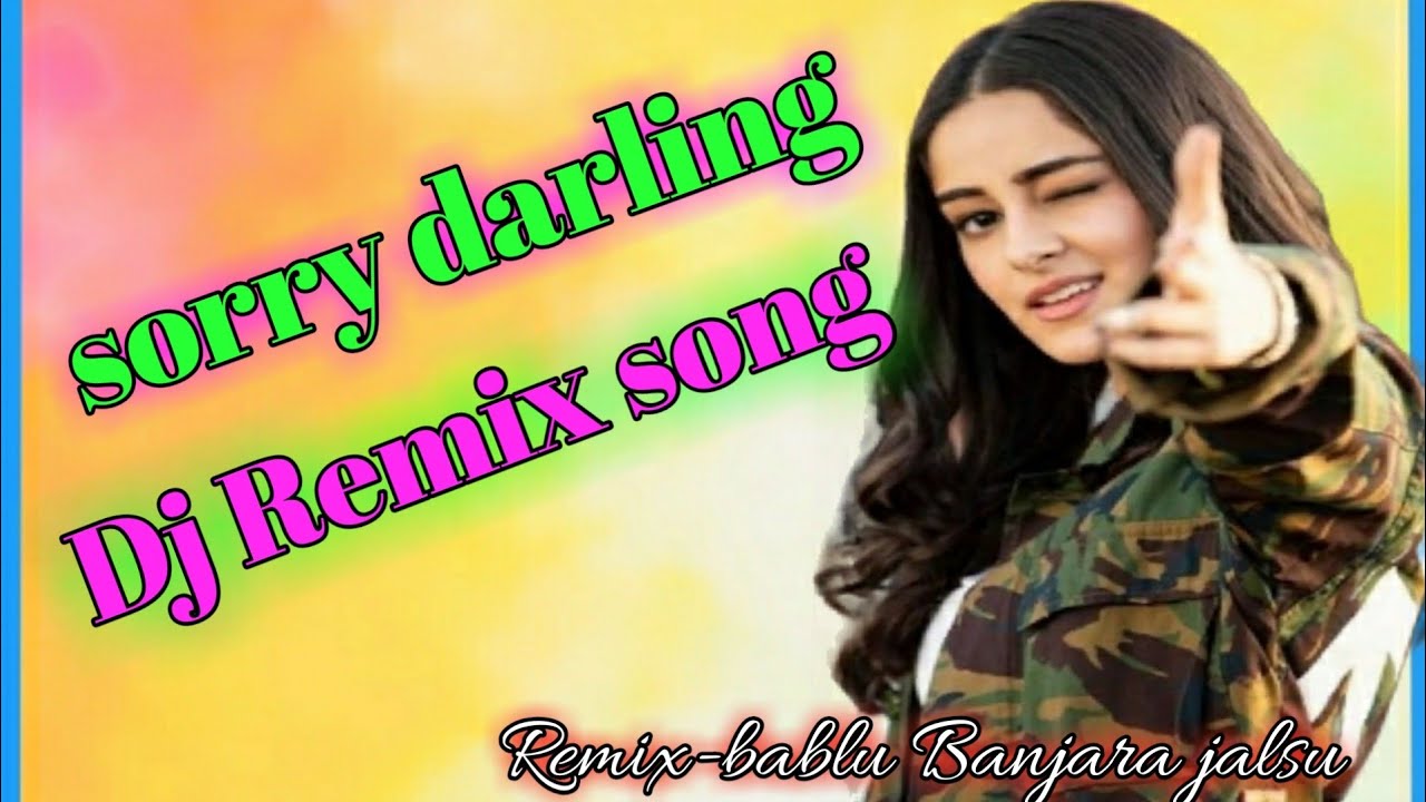 Sorry darling new_DJ_remix+ hullara_song - YouTube