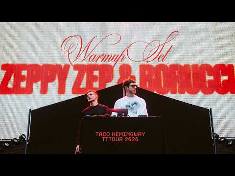 ZEPPY ZEP & BORUCCI - TACO HEMINGWAY WARMUP TTTOUR 2026